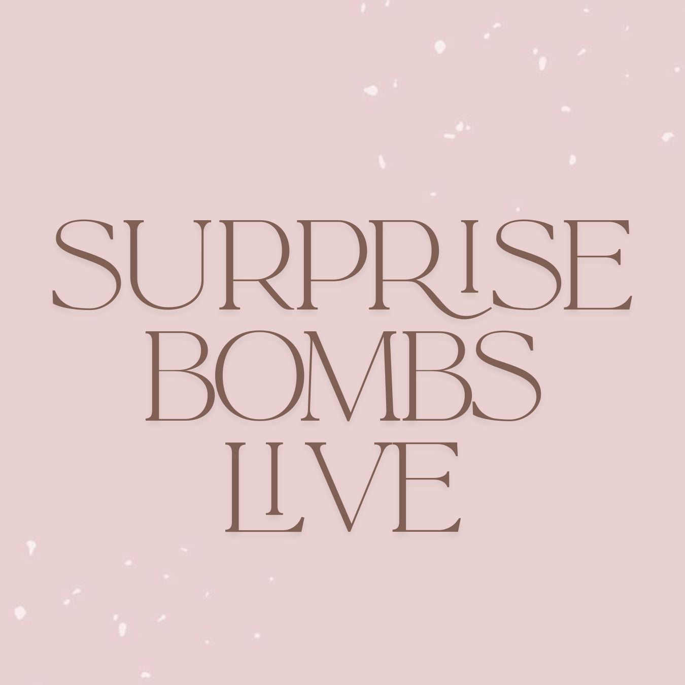 Surprise Bombs Live – House of Bella LLC