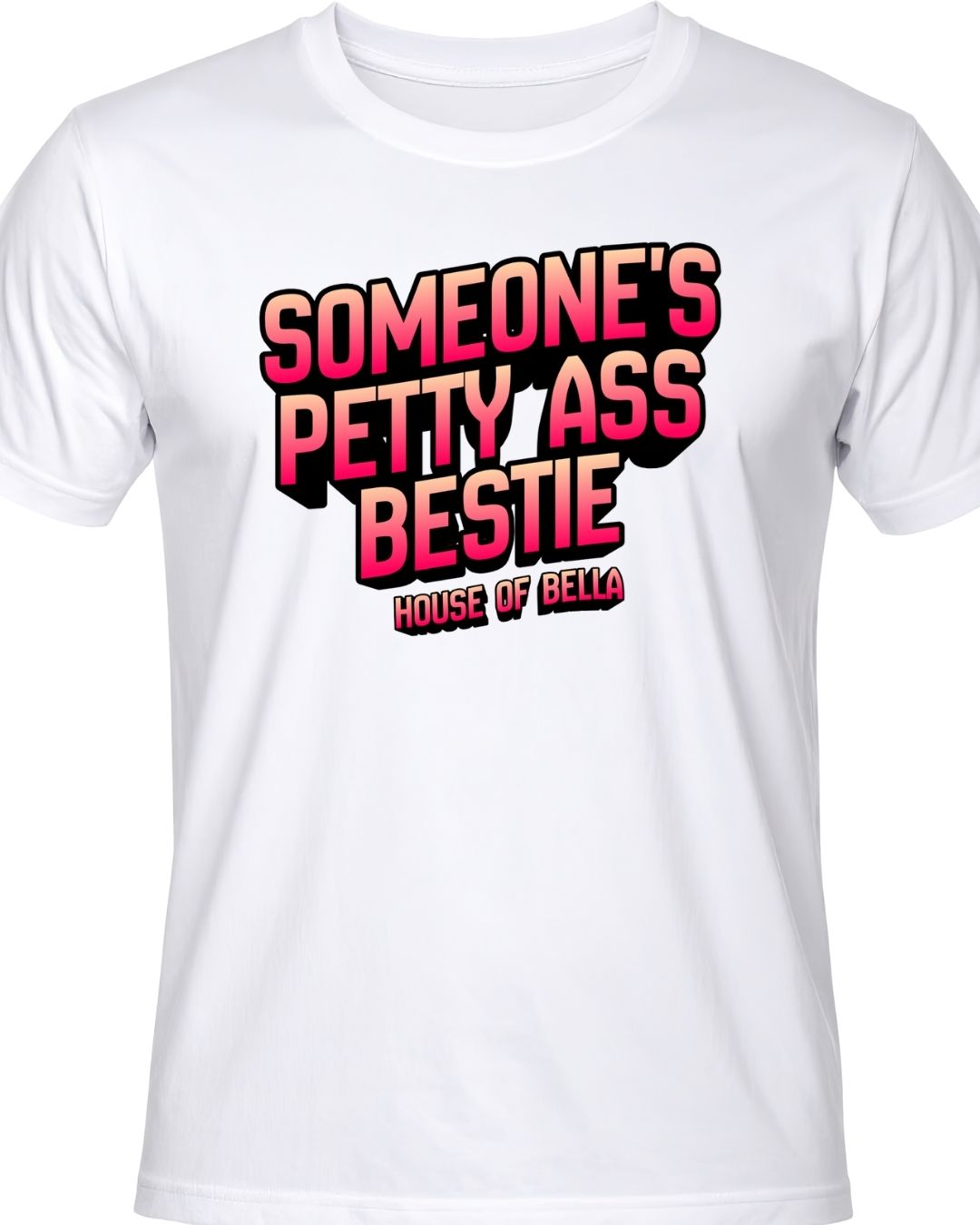 Petty a$$ bestie – House of Bella LLC